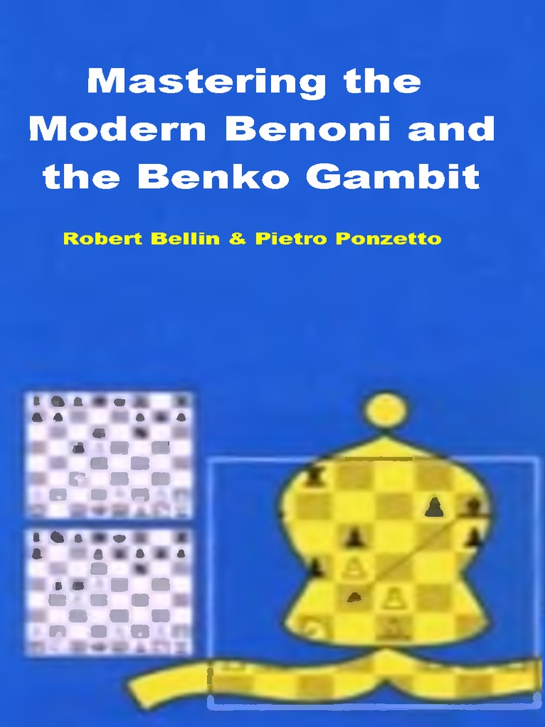 Bellin, Robert & Ponzetto, Pietro - Mastering The Modern Benoni & The ...