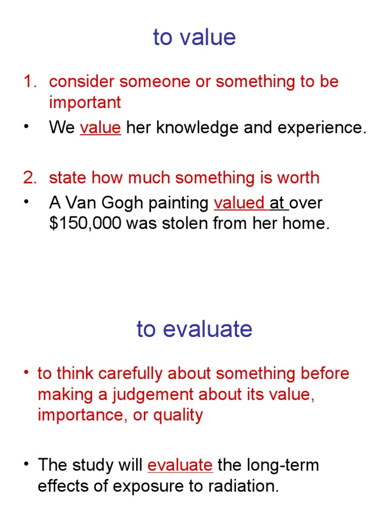 To Value: 1. Consider Someone or Something To Be Important Value 2 ...