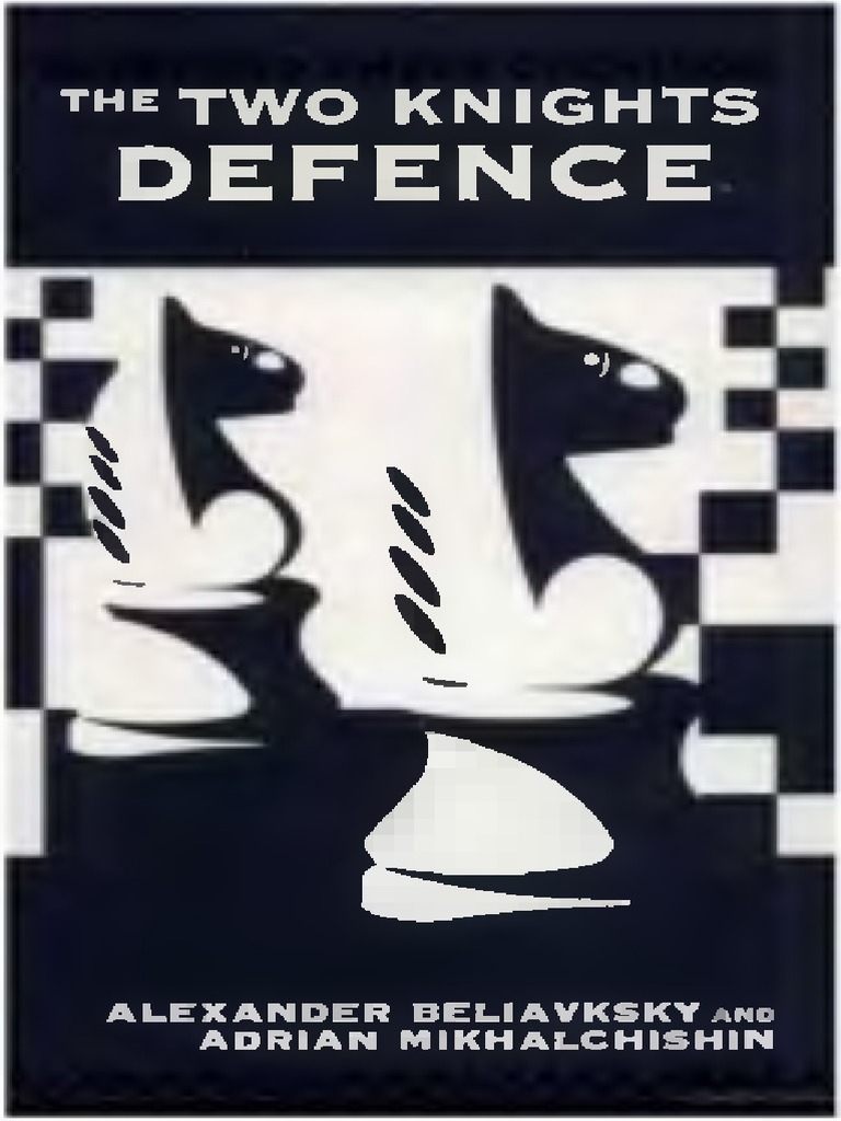 The Two Knights Defence by Alexander Beliavsky, Adrian Mikhalchischin | PDF
