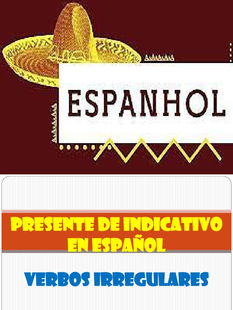 Conjugación de verbos irregulares en español en presente de indicativo ...