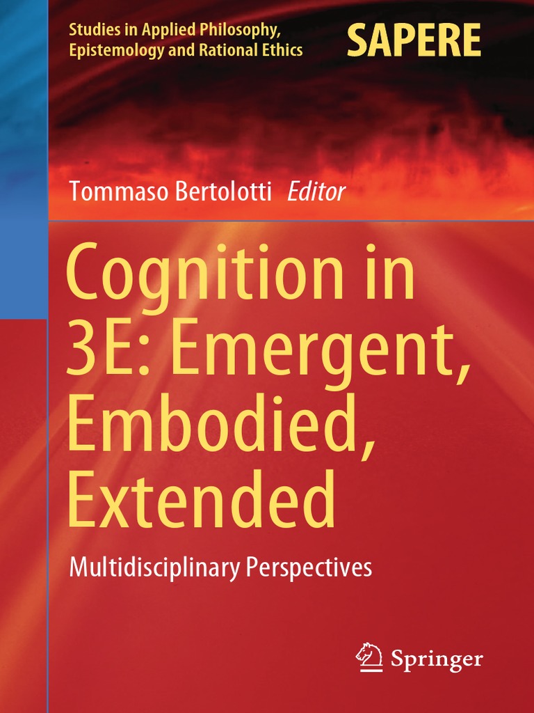 Cognition in 3E: Emergent, Embodied, Extended: Tommaso Bertolotti Editor | PDF ...