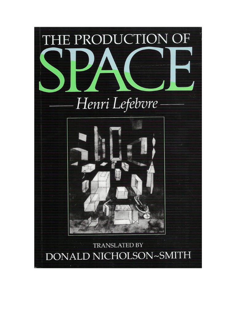 Henri Lefebure ''The Production of Space | PDF | Space | Theory