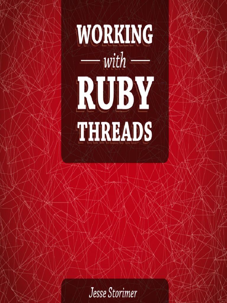 Ruby - Working With Ruby Threads (Jesse Storimer) | PDF | Process (Computing) | Thread (Computing)