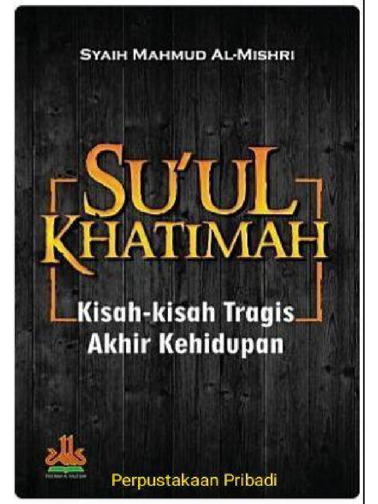 Suul Khatimah Kisah-Kisah Tragis Akhir Kehidupan by Syaikh Mahmud Al ...