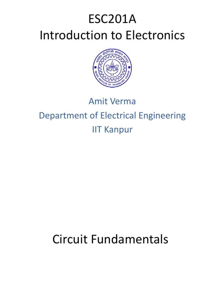 ESC201A Introduction To Electronics: Amit Verma Department of Electrical Engineering IIT Kanpur ...