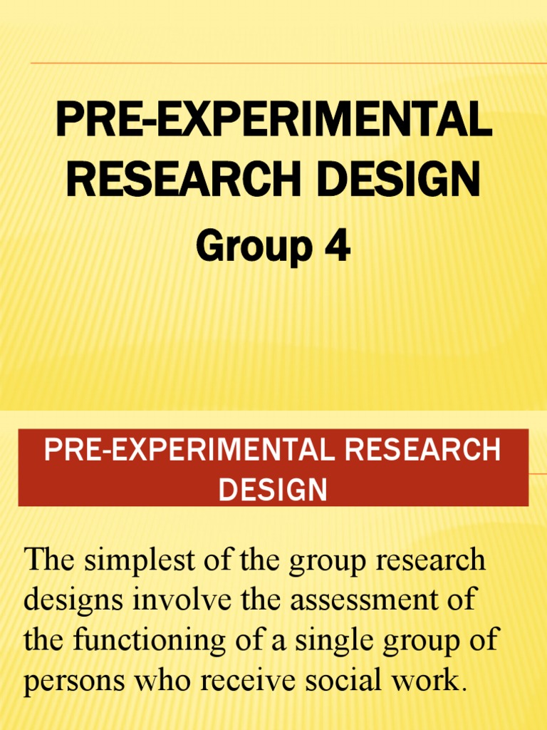 Pre-Experimental Research Design: Group 4 | PDF | Cognitive Science ...