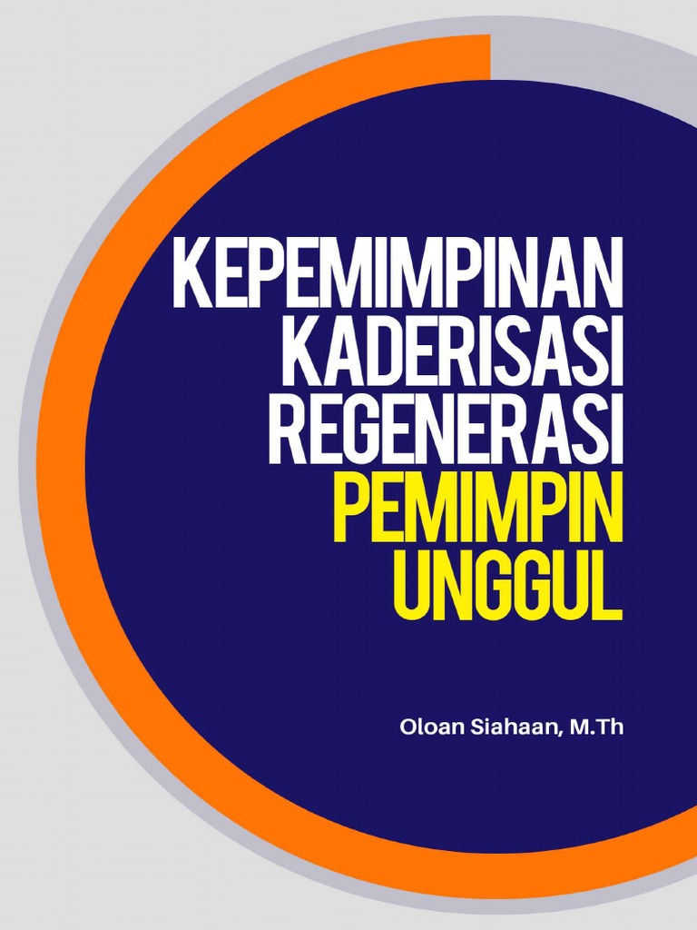 Kepemimpinan Kaderisasi Regenerasi Pemimpin Unggul Oloan Siahaan | PDF