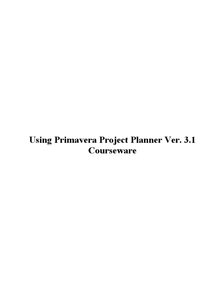 Using Primavera Project Planner Ver 3.1 Course Ware | PDF | Project ...