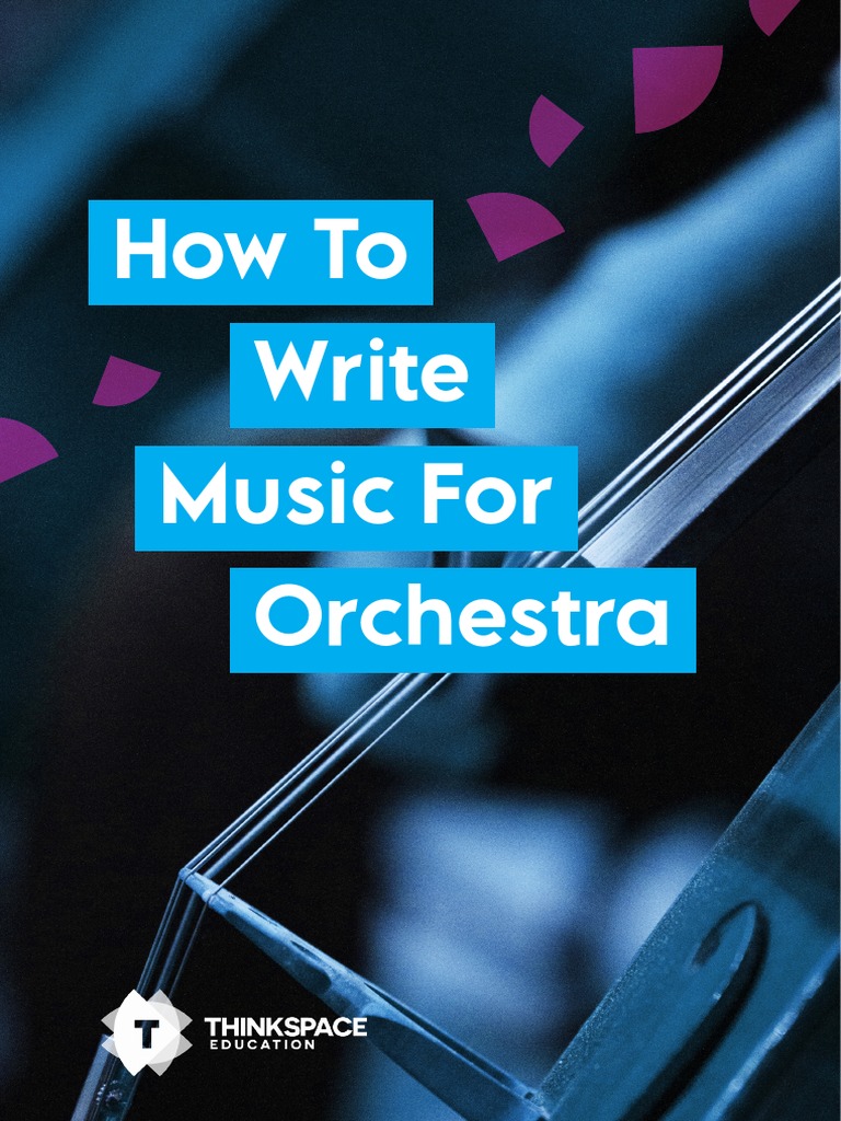 How To Write Music For Orchestra Guide | Download Free PDF | String Instruments | Orchestras