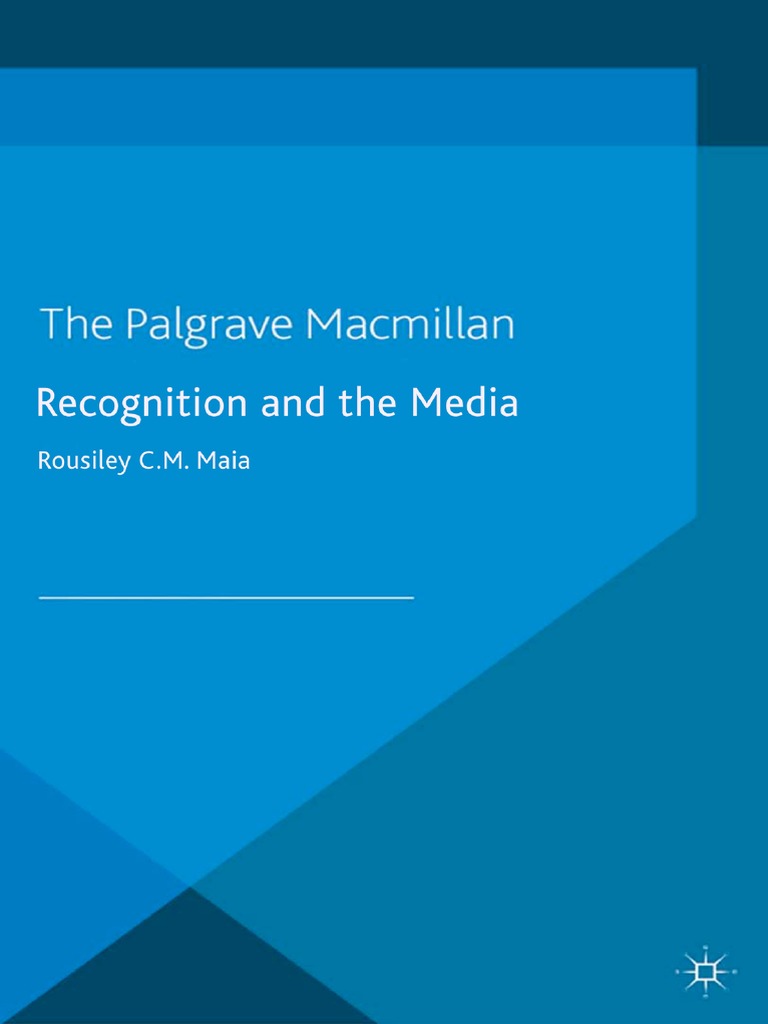 Rousiley C. M. Maia (Auth.) - Recognition and The Media-Palgrave Macmillan UK (2014) | PDF ...