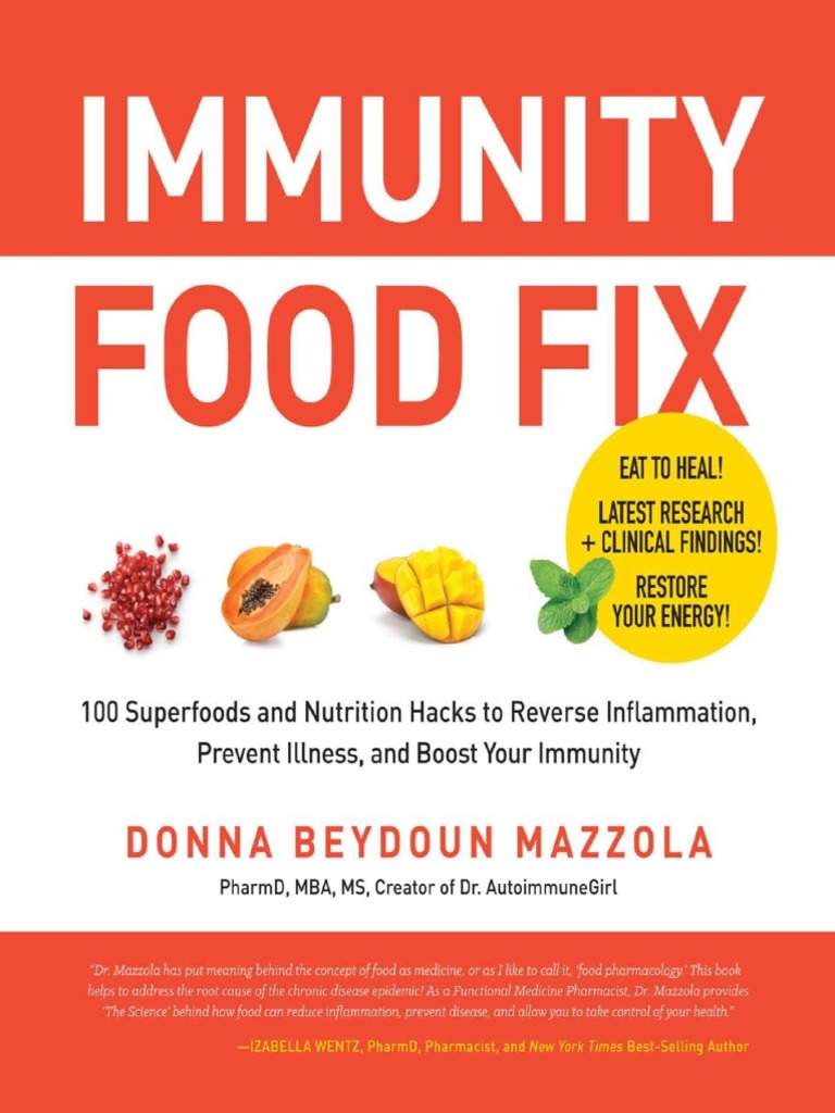 Immunity Food Fix - 100 Superfoods and Nutrition Hacks To Reverse Inflammation, Prevent Illness ...