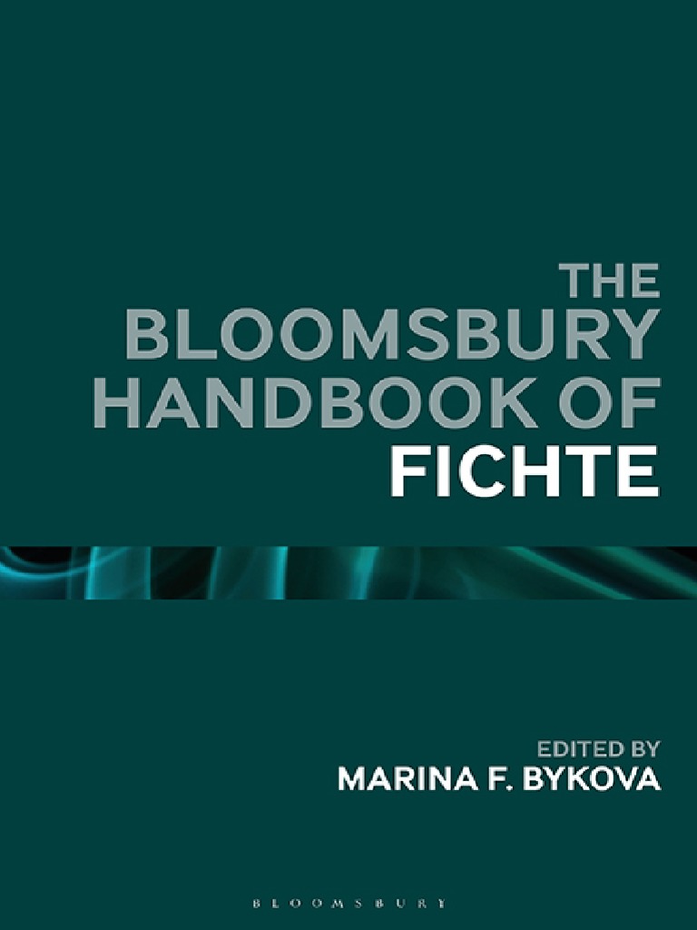 The Bloomsbury Handbook of Fichte (Bloomsbury Handbooks) (Marina F. Bykova (Editor) ) | PDF ...