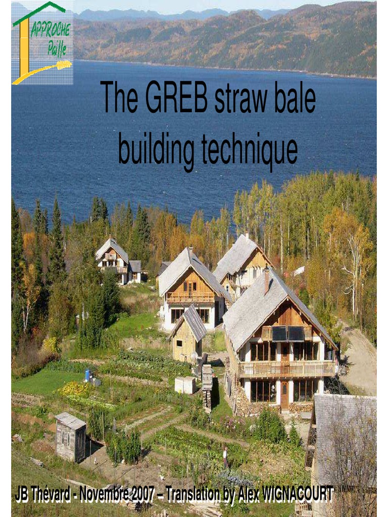 The GREB Straw Bale Building Technique: A Complete Construction System Using Timber Frames ...