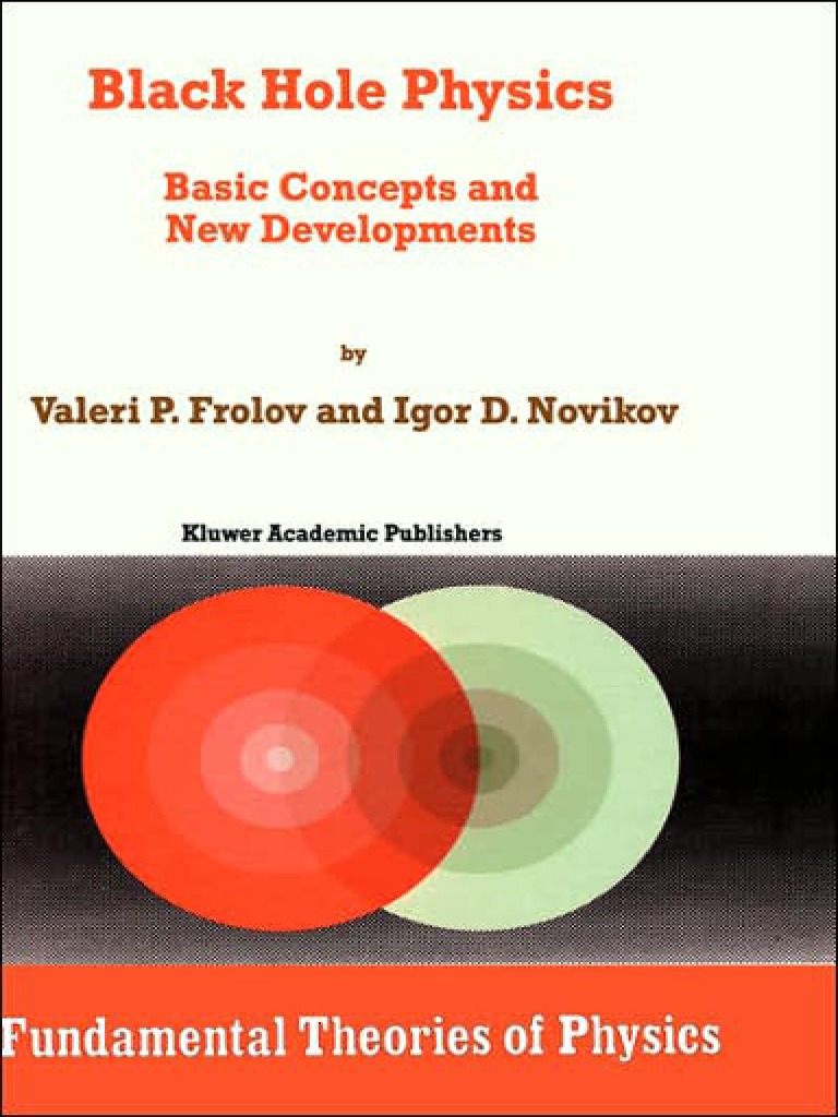 (Fundamental Theories of Physics 96) Frolov, Valeri P. - Novikov, Igor D - Black Hole Physics ...