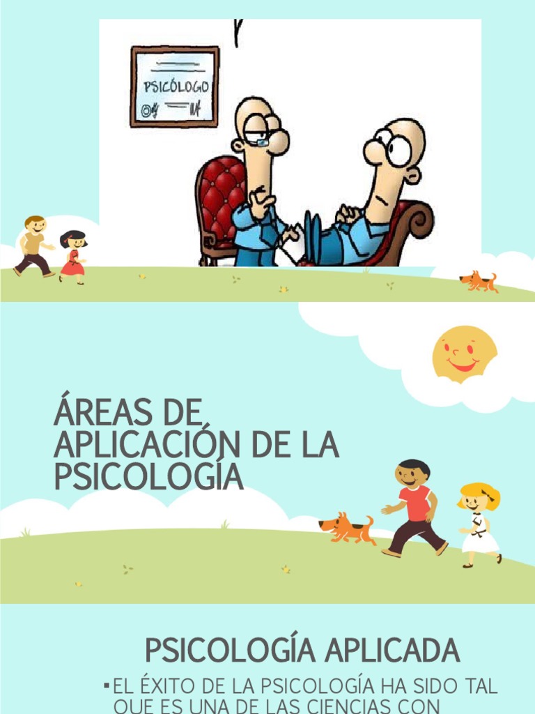 AREAS DE APLICACION DE LA PSICOLOGÍA | PDF | Sicología | Comportamiento AREAS DE APLICACION DE LA PSICOLOGÍA | PDF | Sicología | Comportamiento