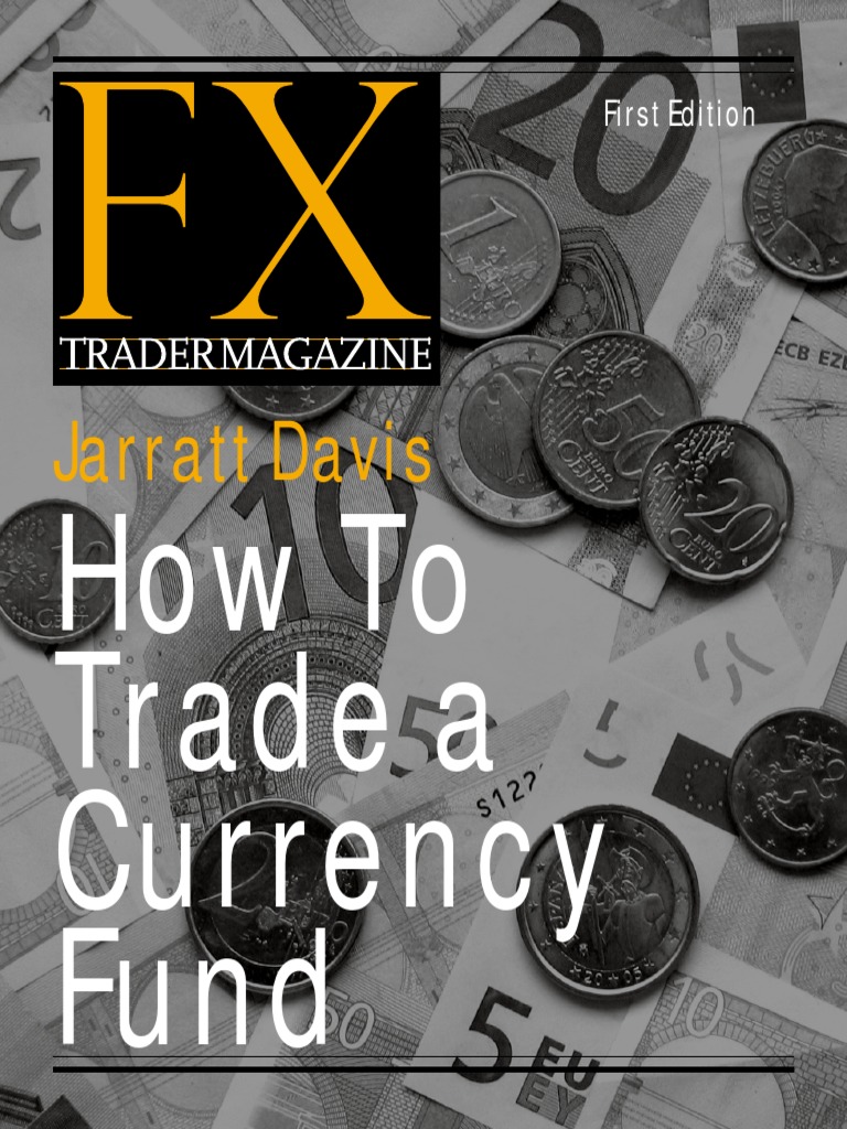 Jarratt Davis: How To Trade A Currency Fund | PDF | Foreign Exchange ...