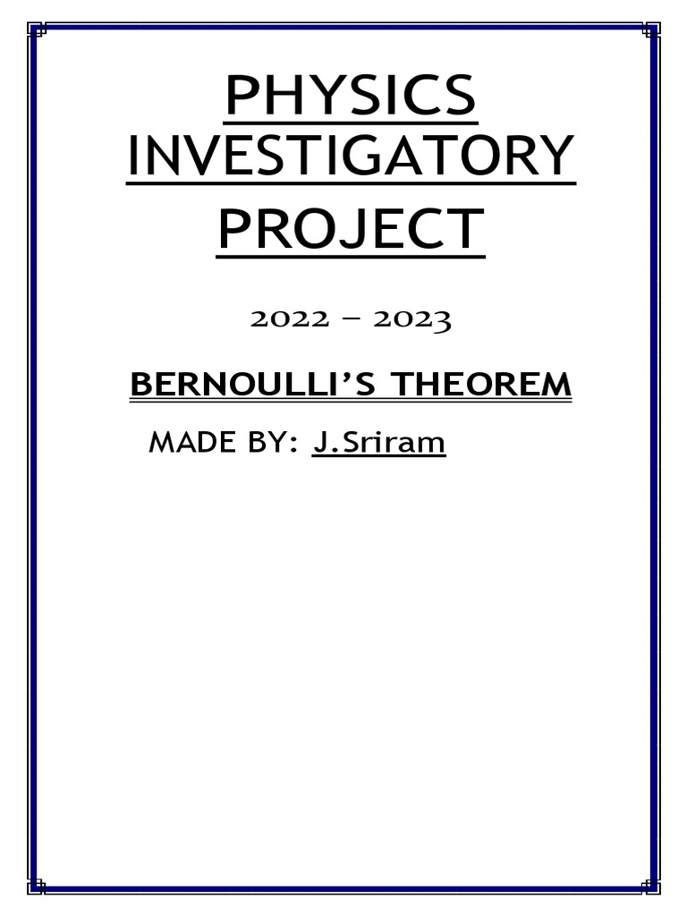 Physics Investigatory Project: Bernoulli'S Theorem | PDF | Fluid ...