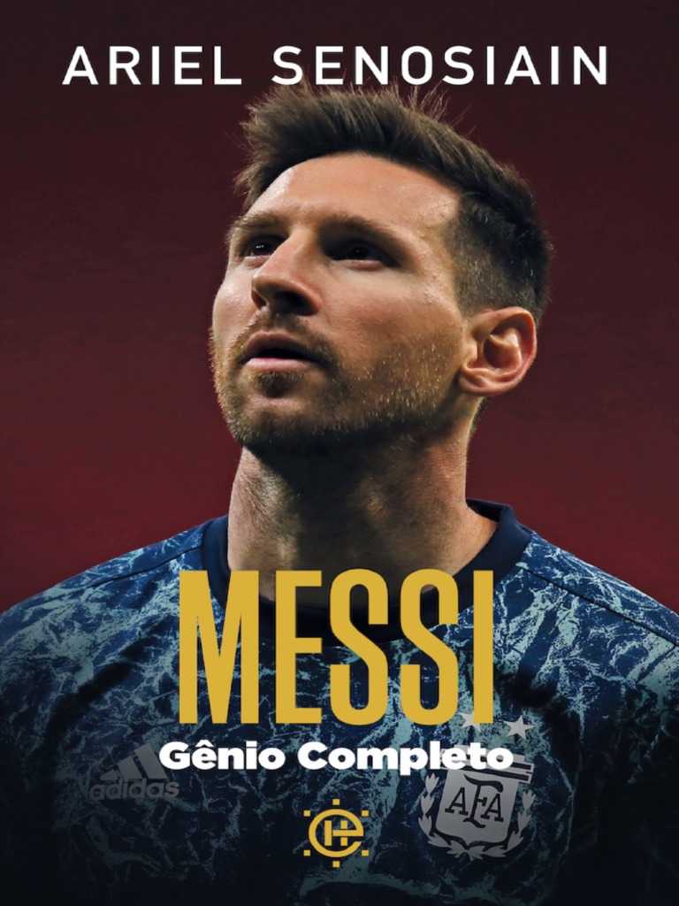 Messi - O Gênio Completo - Ariel Senosiain | PDF | Lionel Messi | FC Barcelona