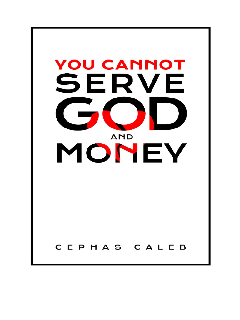 YOU CANNOT SERVE GOD AND MONEY by Cephas Caleb | Download Free PDF ...