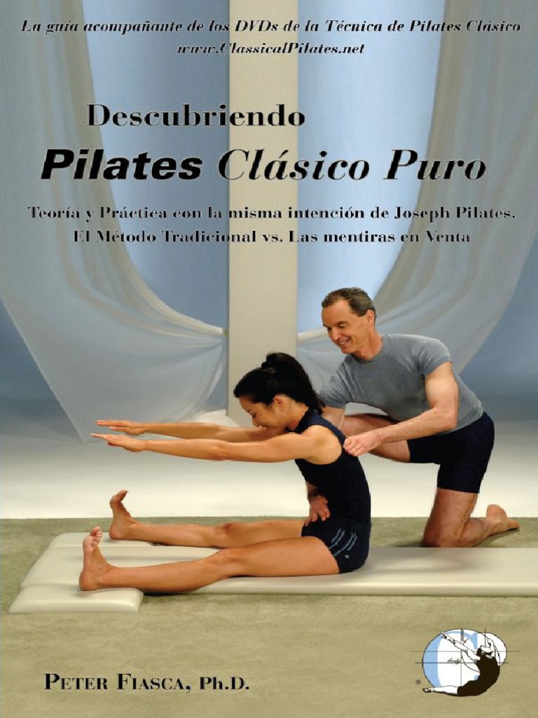 Descubriendo Pilates Classico Puro - Peter Fiasca Ph.D. | PDF | Pilates ...