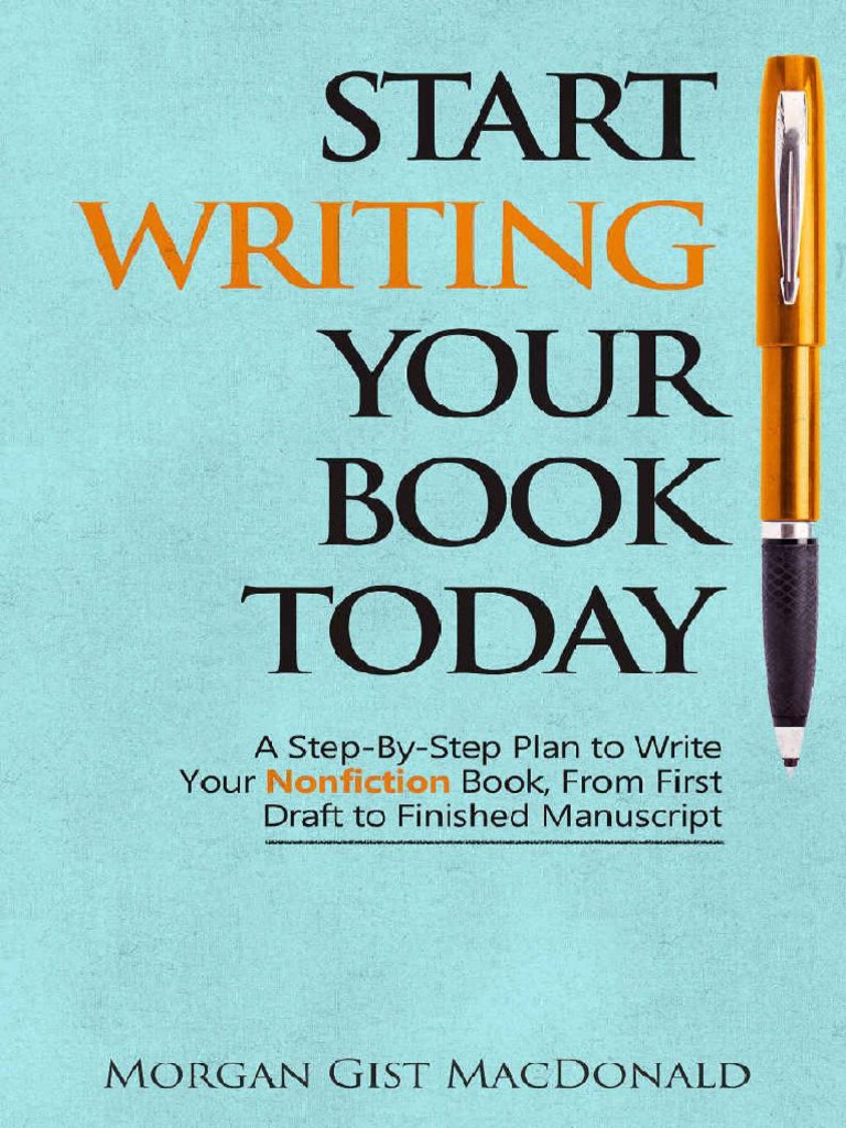 Start Writing Your Book Today A Step-by-Step Plan To Write Your ...