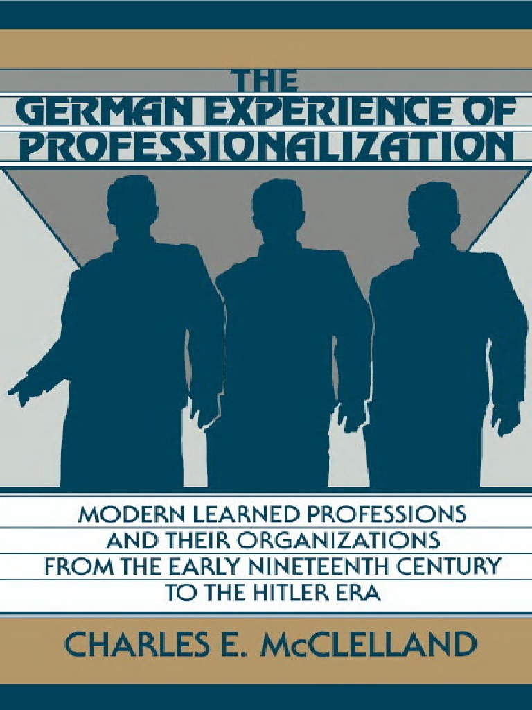 Charles E. McClelland-The German Experience of Professionalization_ Modern Learned Professions ...
