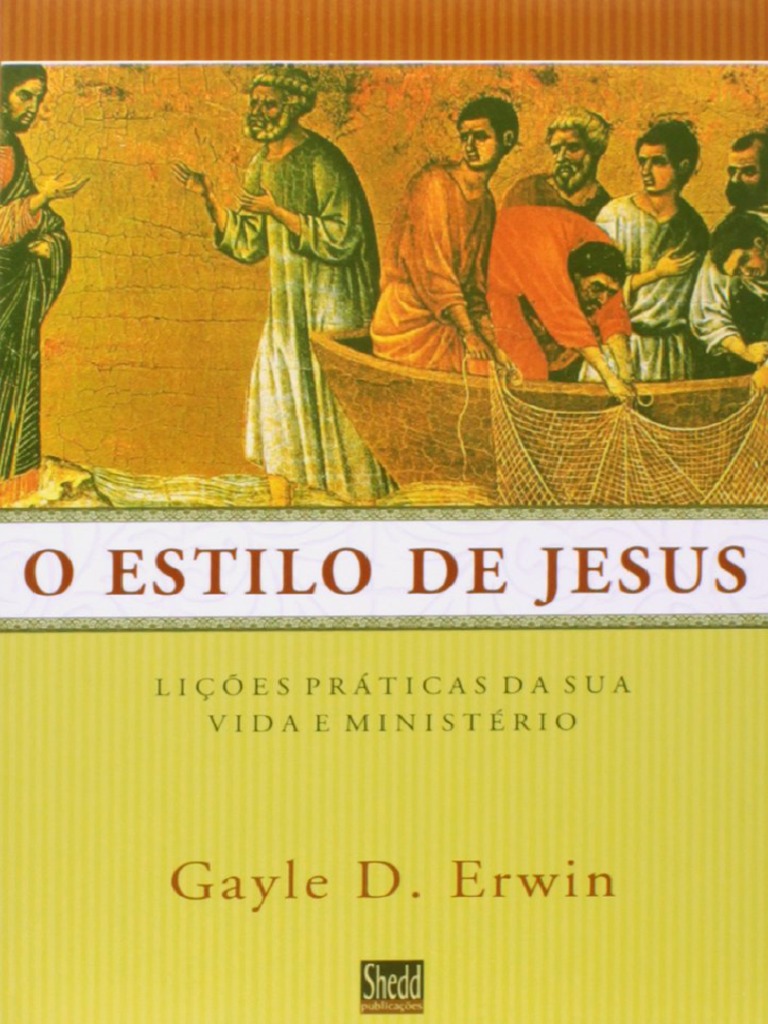 Resumo o Estilo de Jesus Licoes Praticas de Sua Vida e Ministerio Gayle ...