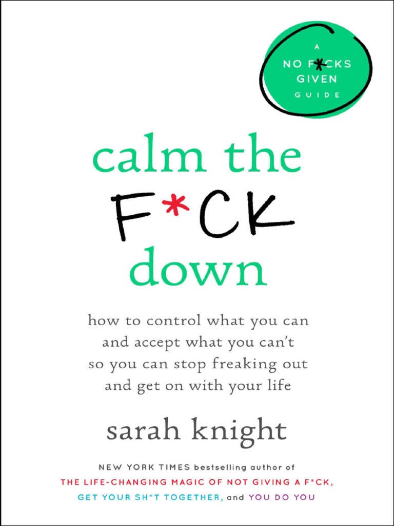 Calm The F - CK Down - How To Control What You Can and Accept What You ...