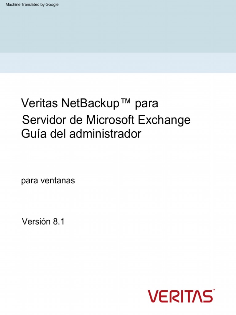 Veritas NetBackup or Microsoft Exchange Server Administrator Guide 8.1 ... Veritas NetBackup or Microsoft Exchange Server Administrator Guide 8.1 ...