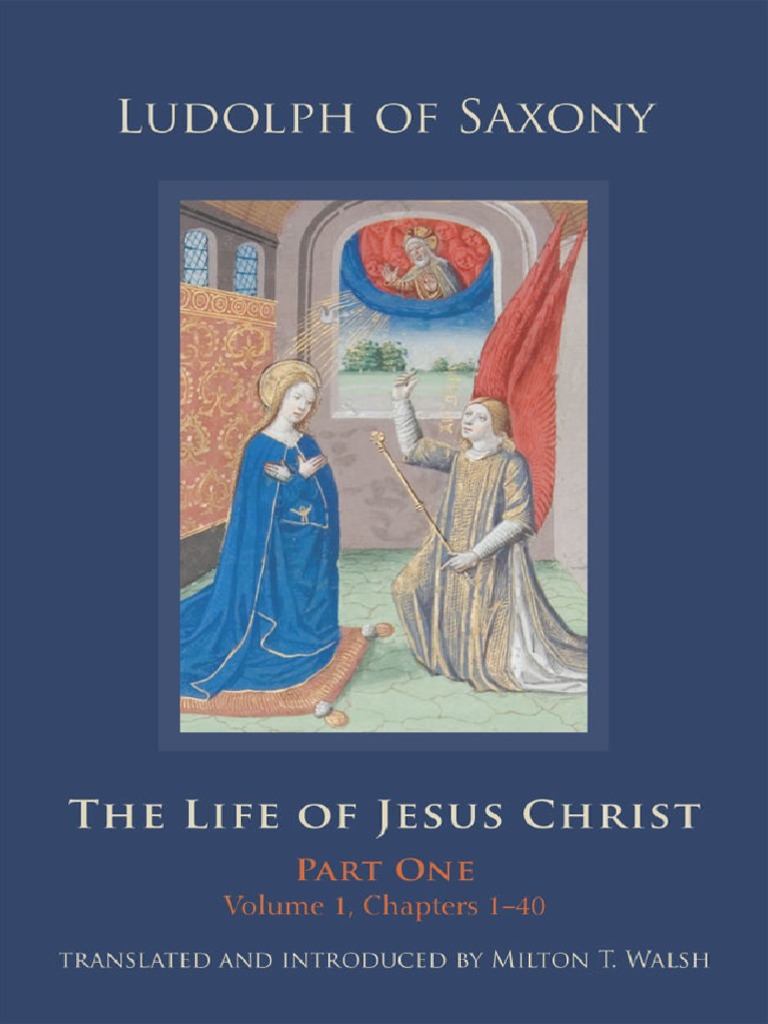 (Cistercian Studies - 267) Ludolph of Saxony - The Life of Jesus Christ - Part One, Volume 1 ...