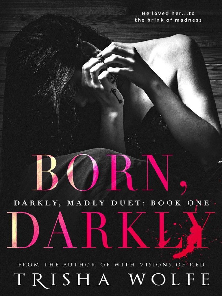 Trisha Wolfe - Darkly, Madly Duet 01 - Born, Darkly | PDF | Tempo | Olho
