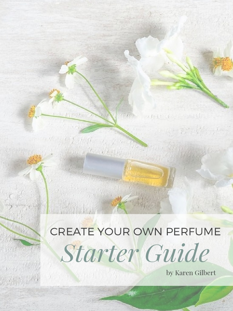 Create Your Own Perfume Starter Guide 2021 | PDF | Perfume | Odor
