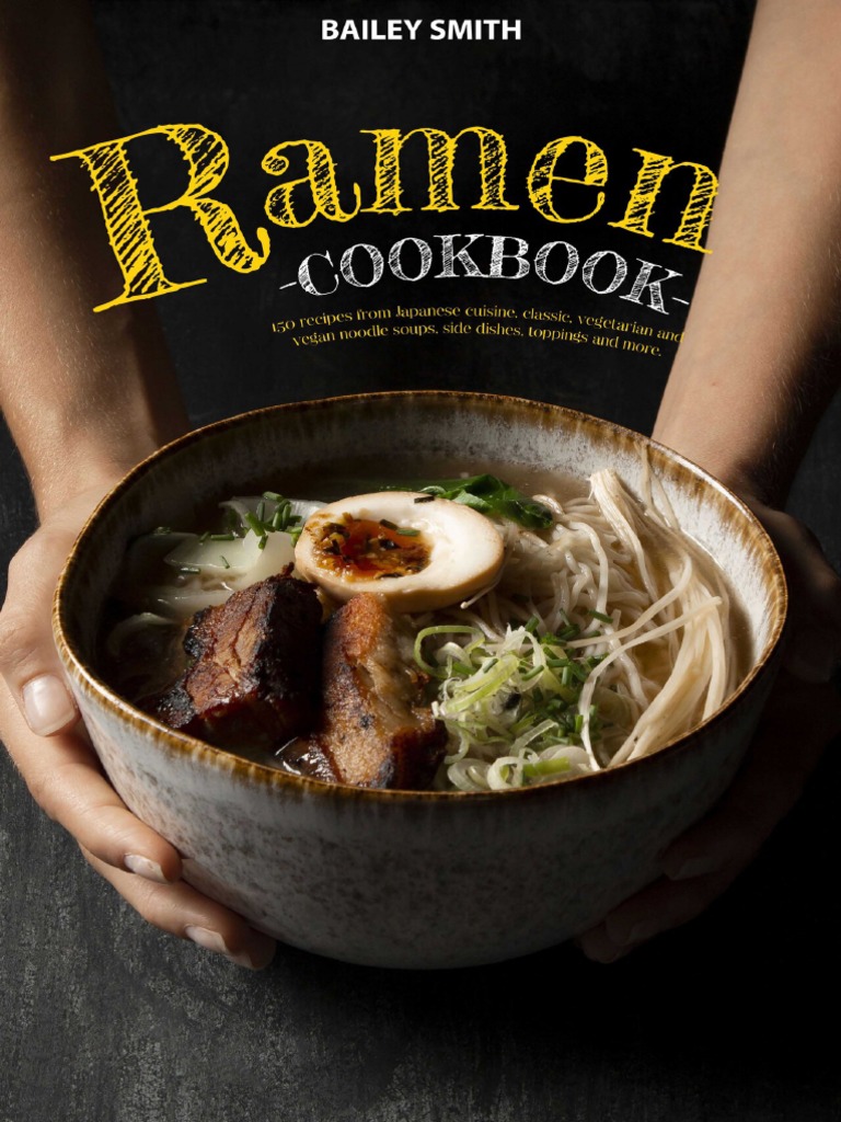 Ramen Cookbook 150 Recipes From Japanese - Bailey Smith | Download Free ...