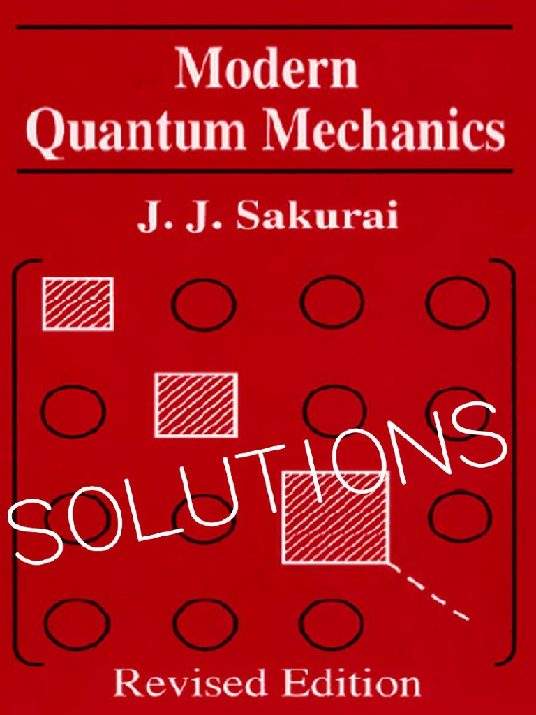 Solution For Sakurais Modern Quantum Mechanics (Sakurai) | PDF