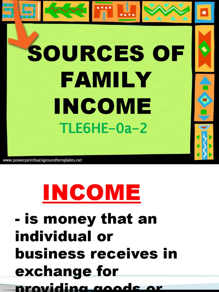 Grade 6 PPT - q3 - w3 - Tle-He 6 Family Income | PDF | Income | Money