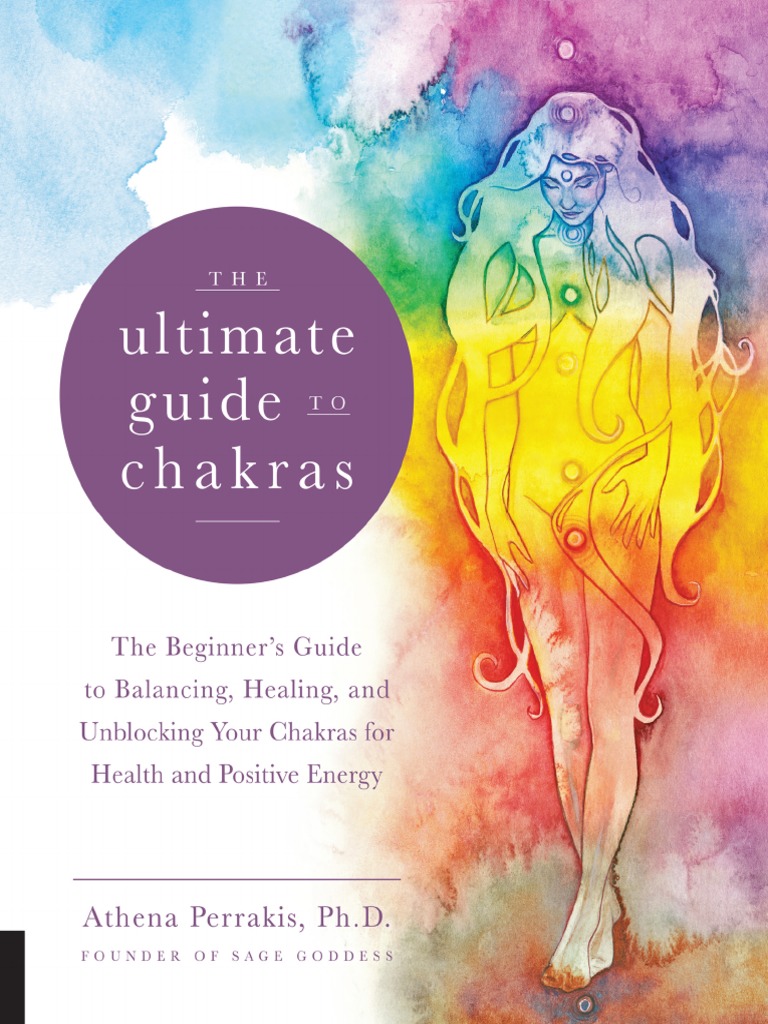The Ultimate Guide To Chakras (Athena Perrakis) | PDF | Chakra | Vedas