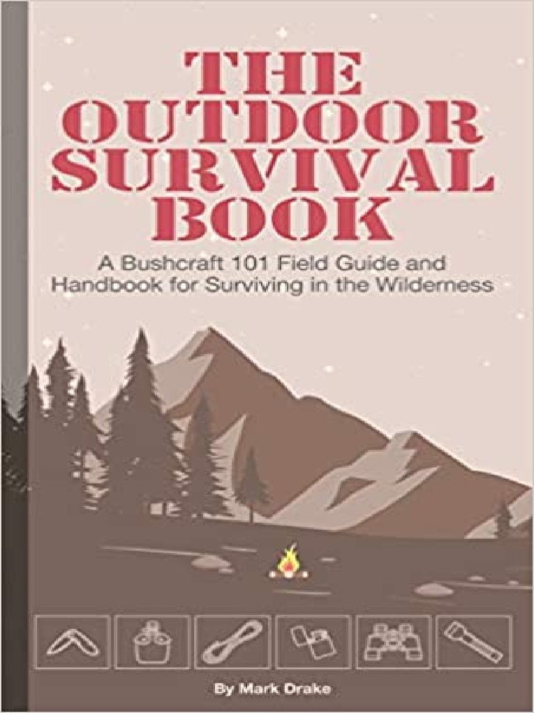 Drake, Mark - The Outdoor Survival Book - A Bushcraft 101 Field Guide ...