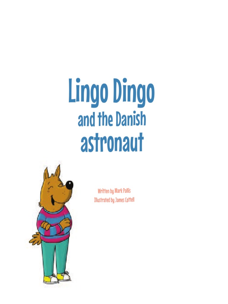 Lingo Dingo and The DANISH Astronaut Mid Res | PDF | Language ... Lingo Dingo and The DANISH Astronaut Mid Res | PDF | Language ...