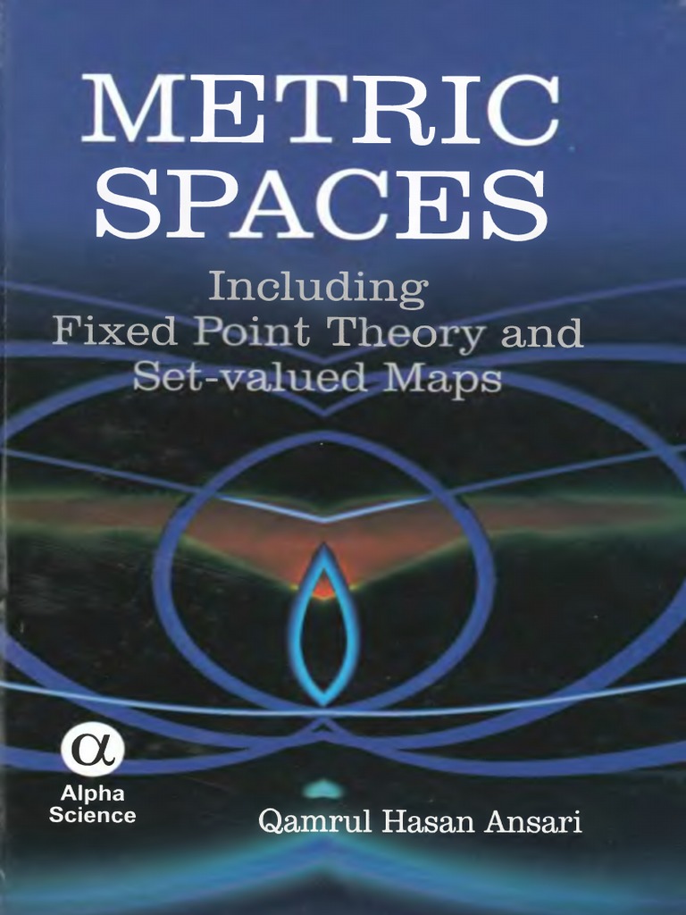 Qamrul Hasan Ansari-Metric Spaces - Including Fixed Point Theory and Set-Valued Maps-Alpha ...