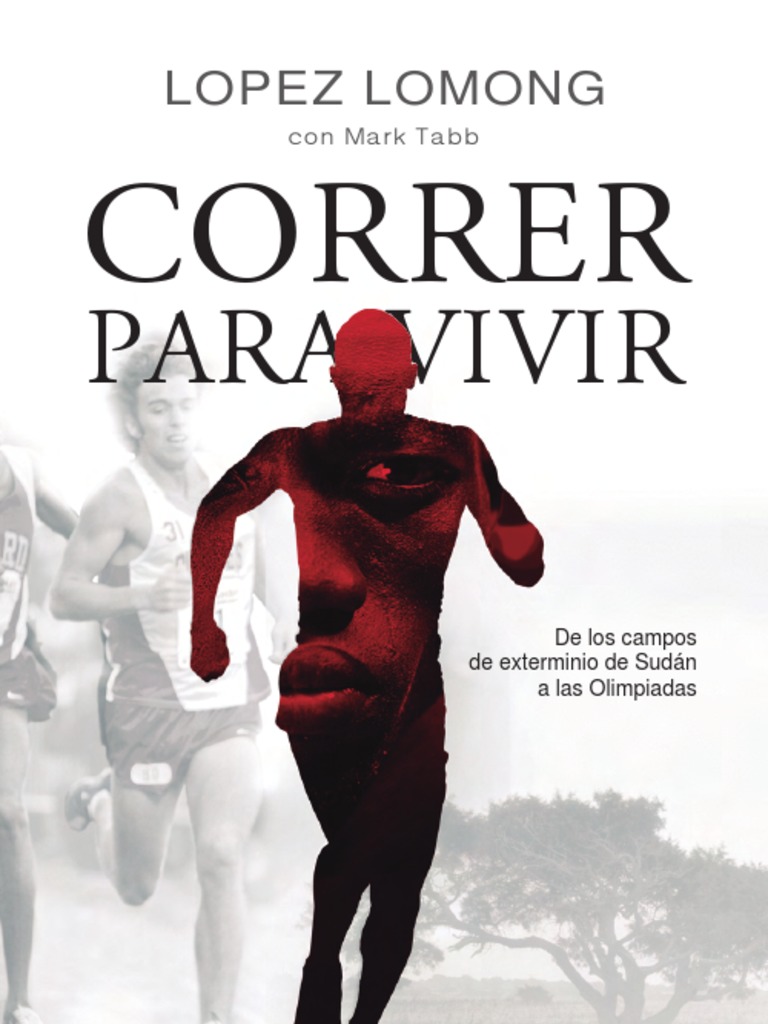 Lopez Lomong Con Mark Tabb Correr para Vivir de Los Campos de Exterminio de Sudan A Las ...
