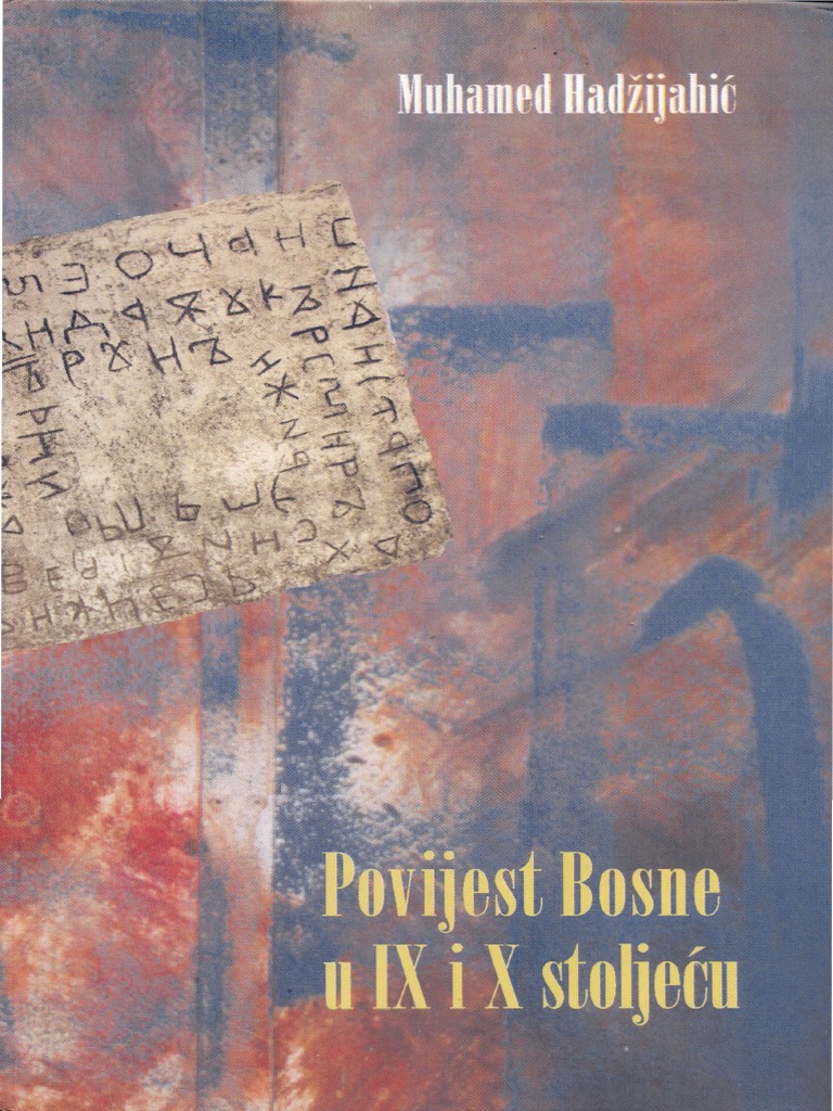 Povijest Bosne U 9. I. 10. Stoljeću, Hadžijahić, Muhamed, Sarajevo 2004 ...