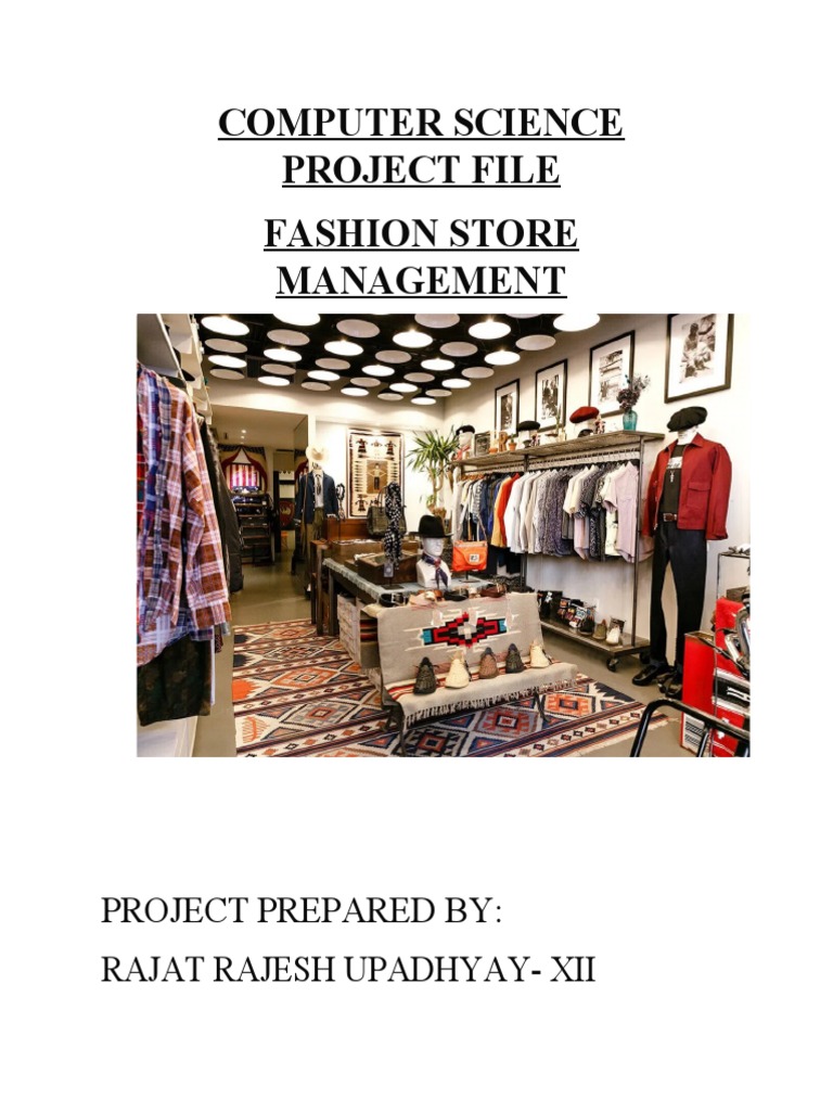 Computer Science Project File Fashion Store Management: Project Prepared By: Rajat Rajesh ...