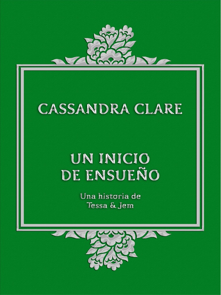 Un Inicio de Ensueño (Una Historia de Tessa y Jem) - Cassandra Clare | PDF