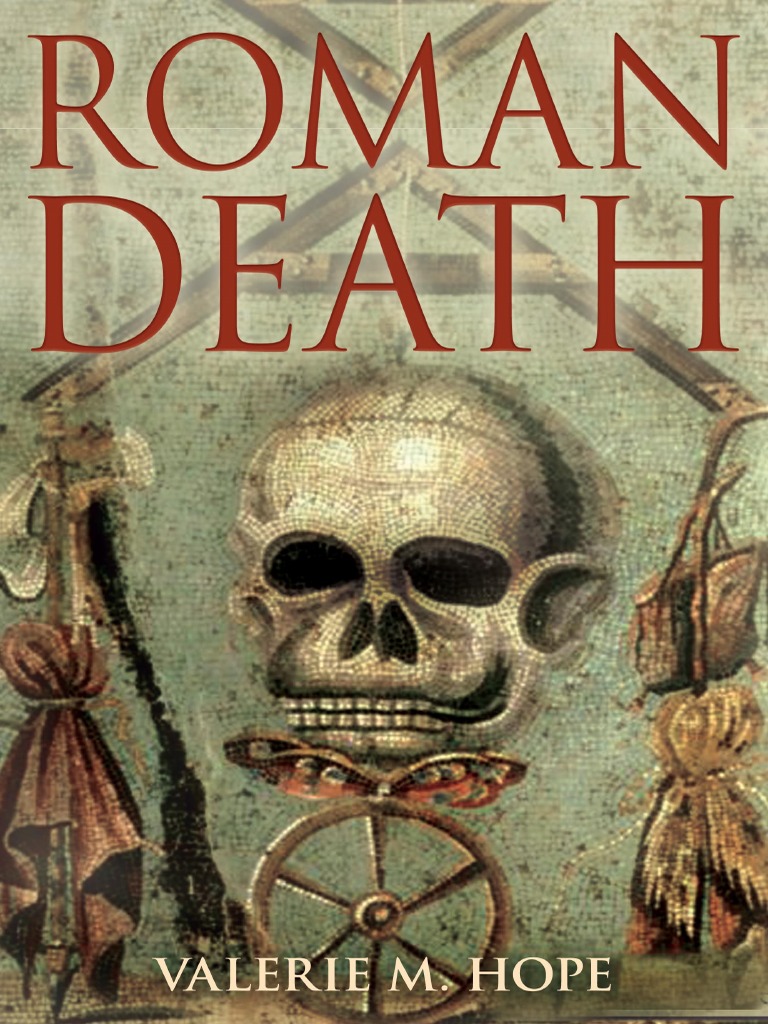 Valerie M. Hope - Roman Death. The Dying and The Dead in Ancient Rome ...