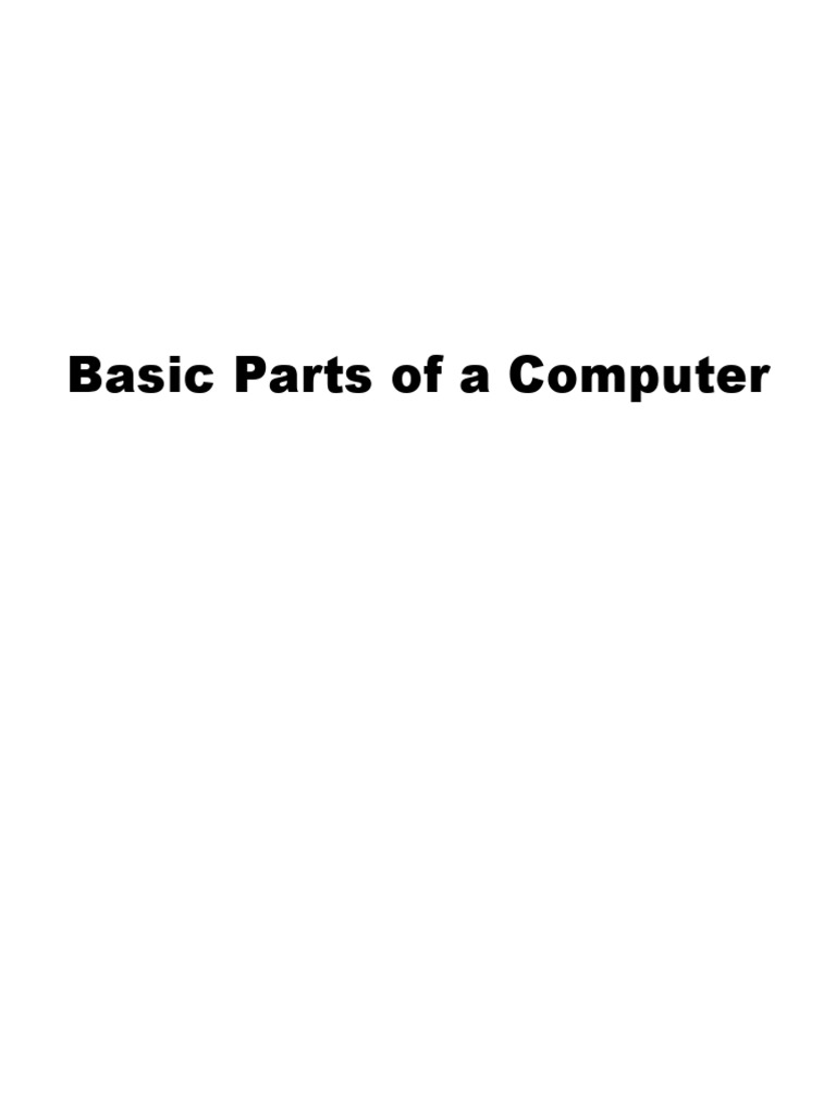 Basic Parts of A Computer | PDF | Computer Data Storage | Input/Output