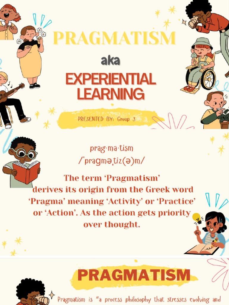 Pragmatism Aka Experiential Learning by GRP 3 | PDF
