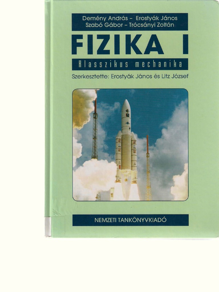Demény András, Erostyák János, Szabó Gábor, Trócsányi Zoltán - Fizika I. - Klasszikus Mechanika ...