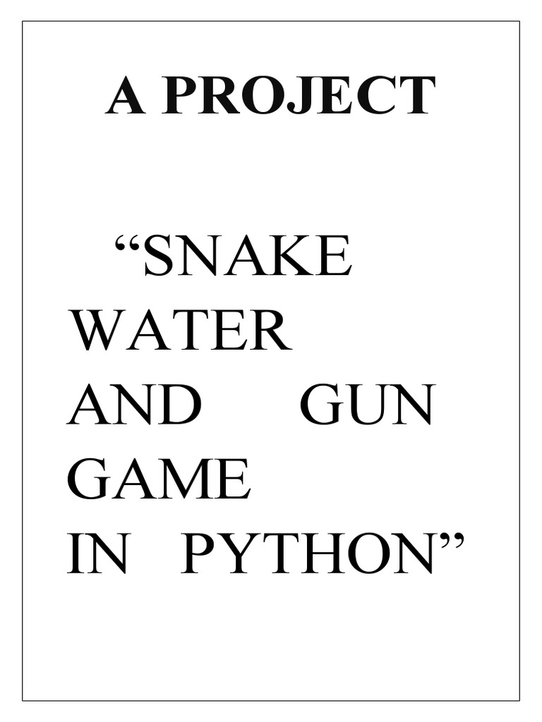 Snake, Water & Gun Project | Download Free PDF | Computing | Computer ...
