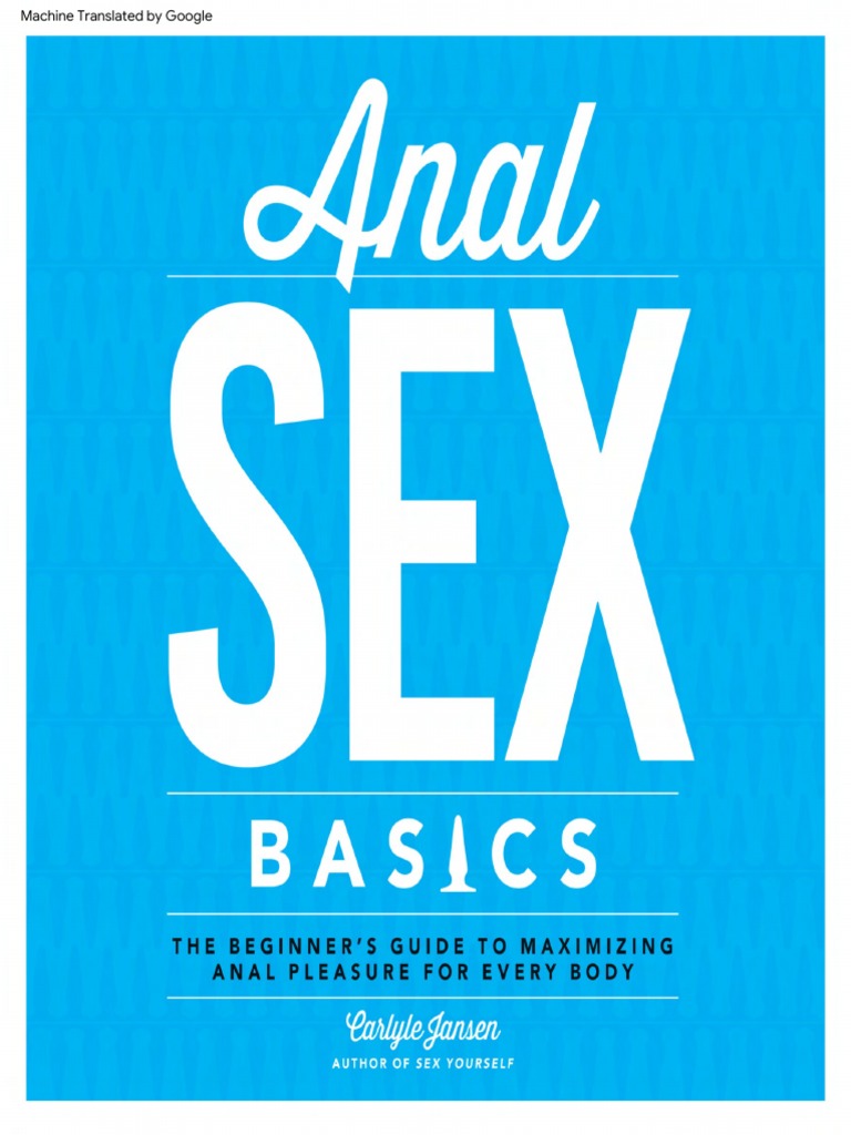 Anal Sex Basics - The Beginner's Guide To Maximizing Anal Pleasure For Every Body-compactado# ...