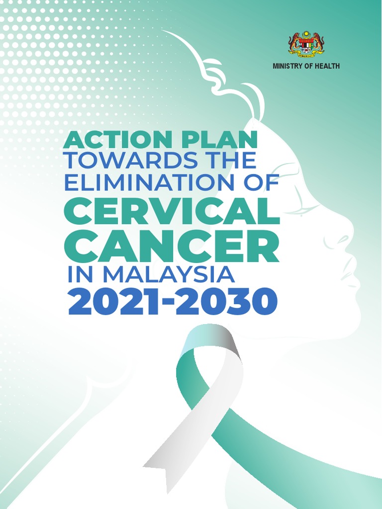 Action Plan Towards The Elimination of Cervical Cancer in Malaysia 2021 ...